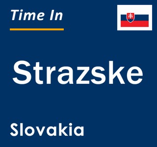 Current Local Time in Strazske, Slovakia