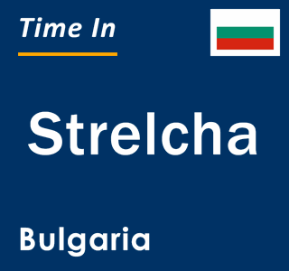 Current Local Time in Strelcha, Bulgaria