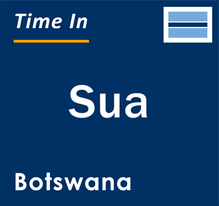 Current Local Time in Sua, Botswana