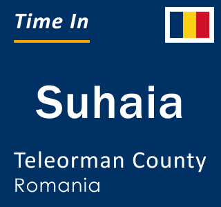 Current Local Time in Suhaia, Teleorman County, Romania