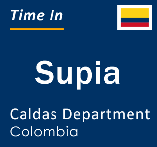Current Local Time in Supia, Caldas Department, Colombia