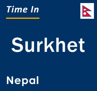Current Local Time in Surkhet, Nepal