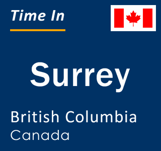 Current Local Time in Surrey, British Columbia, Canada
