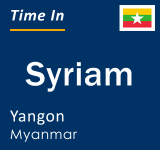 Current Local Time in Syriam, Yangon, Myanmar