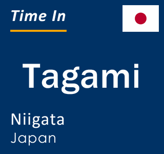 Current Local Time in Tagami, Niigata, Japan
