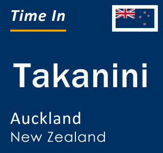 Current Local Time in Takanini, Auckland, New Zealand