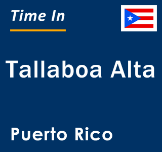 Current Local Time in Tallaboa Alta, Puerto Rico
