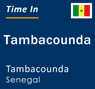 Current Local Time in Tambacounda, Tambacounda, Senegal