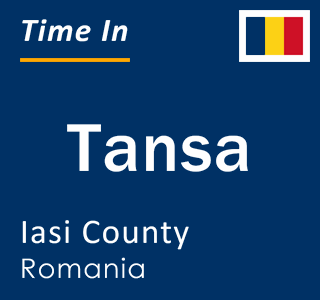 Current Local Time in Tansa, Iasi County, Romania
