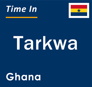 Current Local Time in Tarkwa, Ghana