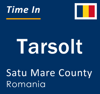 Current Local Time in Tarsolt, Satu Mare County, Romania