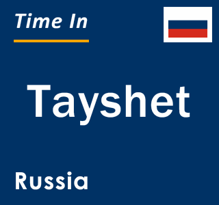 Current Local Time in Tayshet, Russia