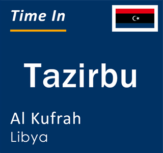 Current Local Time in Tazirbu, Al Kufrah, Libya