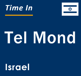 Current Local Time in Tel Mond, Israel