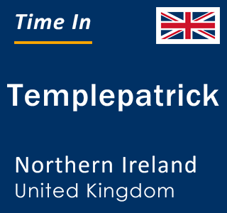 Current Local Time in Templepatrick, Northern Ireland, United Kingdom