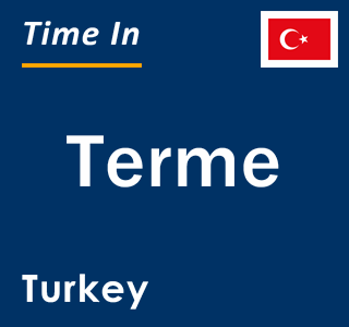 Current Local Time in Terme, Turkey