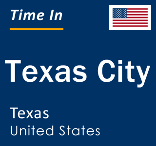 Current Local Time in Texas City, Texas, United States