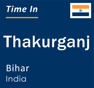 Current Local Time in Thakurganj, Bihar, India