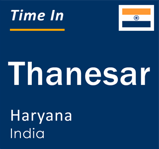 Current Local Time in Thanesar, Haryana, India