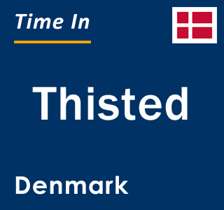 Current Local Time in Thisted, Denmark