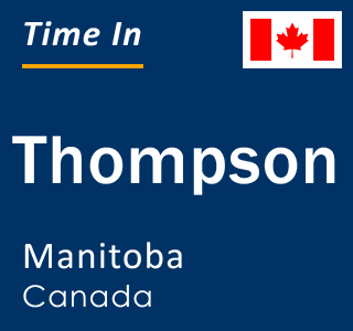 Current Local Time in Thompson, Manitoba, Canada