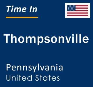 Current Local Time in Thompsonville, Pennsylvania, United States