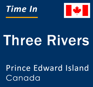 Current Local Time in Three Rivers, Prince Edward Island, Canada
