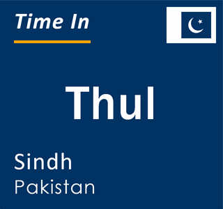 Current Local Time in Thul, Sindh, Pakistan