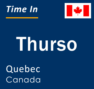 Current Local Time in Thurso, Quebec, Canada