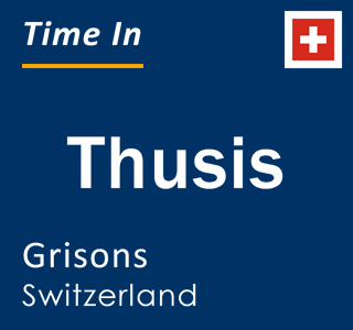 Current Local Time in Thusis, Grisons, Switzerland
