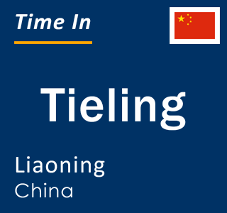 Current Local Time in Tieling, Liaoning, China