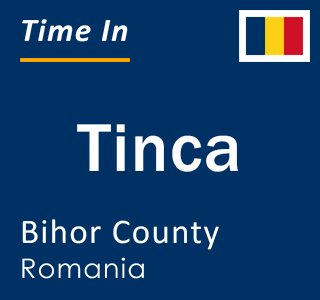 Current Local Time in Tinca, Bihor County, Romania