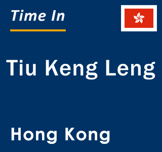 Current Local Time in Tiu Keng Leng, Hong Kong