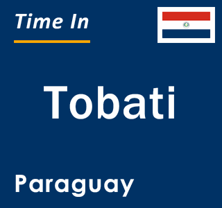 Current Local Time in Tobati, Paraguay