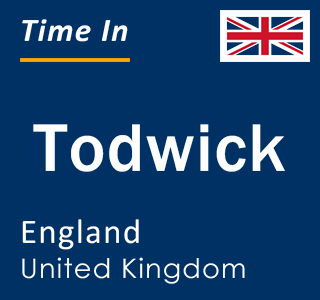 Current Local Time in Todwick, England, United Kingdom