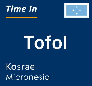 Current Local Time in Tofol, Kosrae, Micronesia