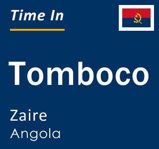 Current Local Time in Tomboco, Zaire, Angola