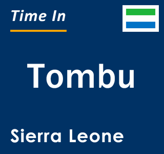 Current Local Time in Tombu, Sierra Leone