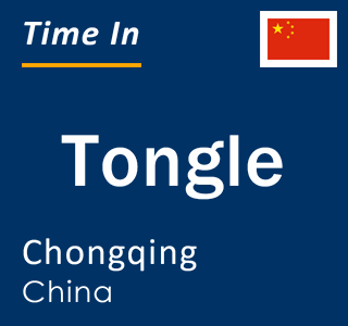 Current Local Time in Tongle, Chongqing, China