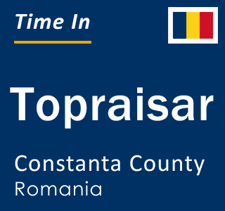 Current Local Time in Topraisar, Constanta County, Romania