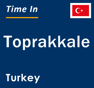 Current Local Time in Toprakkale, Turkey