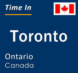 Current Local Time in Toronto, Ontario, Canada