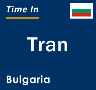 Current Local Time in Tran, Bulgaria