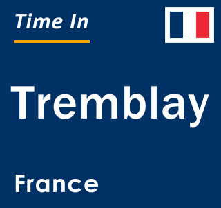 Current Local Time in Tremblay, France