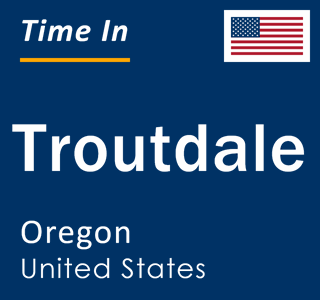 Current Local Time in Troutdale, Oregon, United States