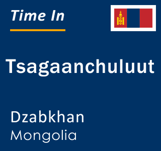 Current Local Time in Tsagaanchuluut, Dzabkhan, Mongolia