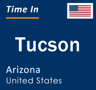Current Local Time in Tucson, Arizona, United States