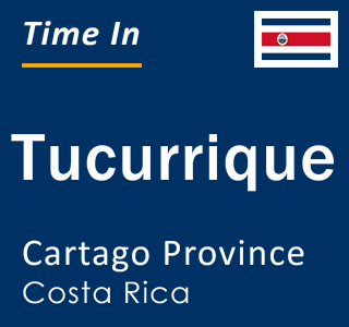 Current Local Time in Tucurrique, Cartago Province, Costa Rica