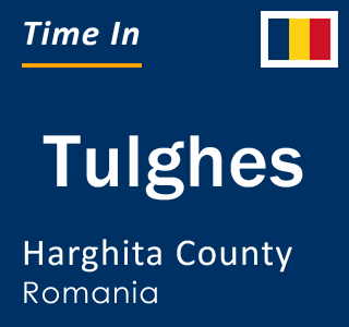 Current Local Time in Tulghes, Harghita County, Romania