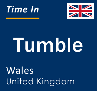 Current Local Time in Tumble, Wales, United Kingdom